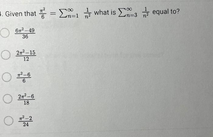 Solved Given that 6π2=∑n=1∞n21 what is ∑n=3∞n21 equal to? | Chegg.com
