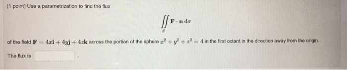 Solved (1 point) Use a parametrization to find the flux do | Chegg.com