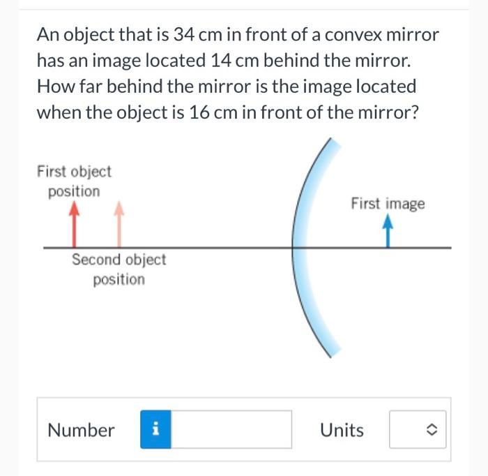 Solved An object that is 34 cm in front of a convex mirror | Chegg.com