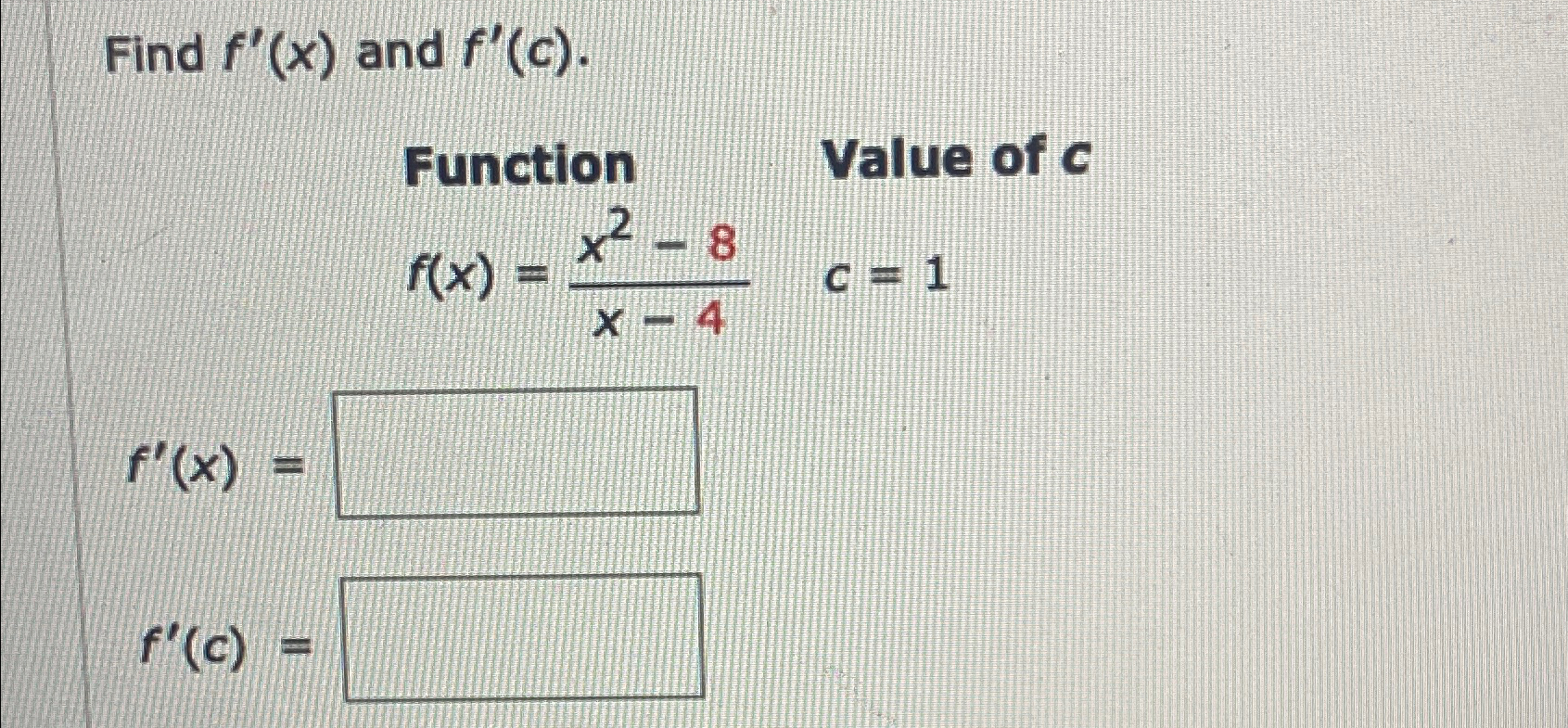 Solved Find f'(x) ﻿and f'(c).FunctionValue of | Chegg.com