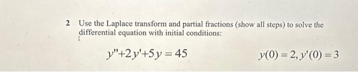 Solved Use the Laplace transform and partial fractions (show | Chegg.com