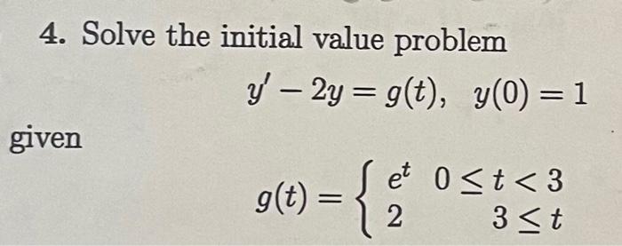 Solved 4. Solve the initial value problem y′−2y=g(t),y(0)=1 | Chegg.com