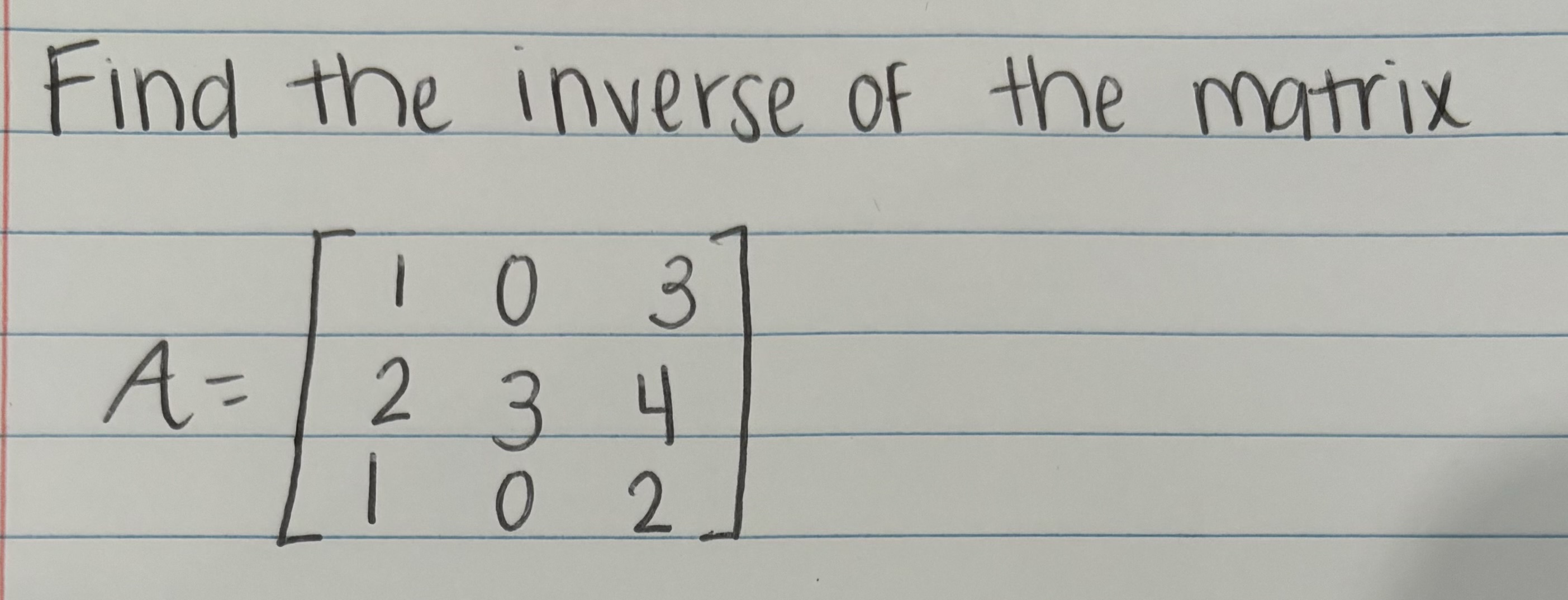 Solved Find the inverse of the matrixA=[103234102] | Chegg.com