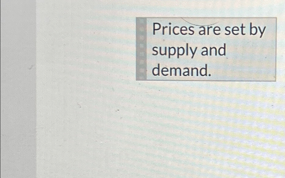 Solved Prices are set by supply and demand. | Chegg.com