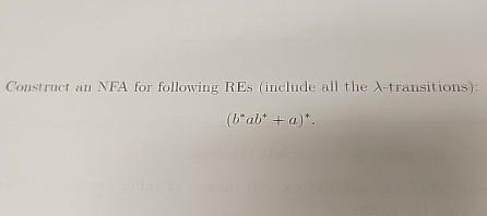 Solved Construct an NFA for following REs (include all the | Chegg.com