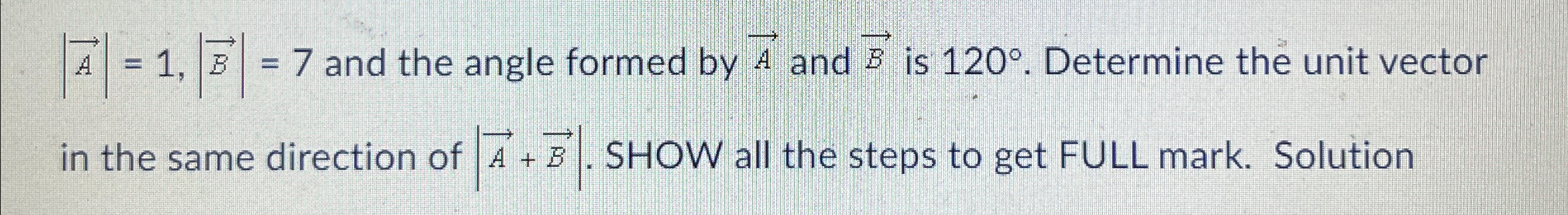 Solved |vec(A)|=1,|vec(B)|=7 ﻿and the angle formed by vec(A) | Chegg.com