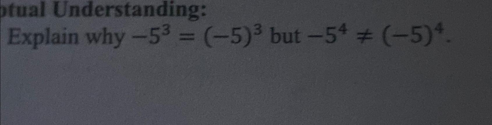 Solved ptual Understanding:Explain why -53=(-5)3 ﻿but | Chegg.com