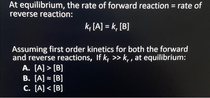 Solved At equilibrium, the rate of forward reaction = rate | Chegg.com