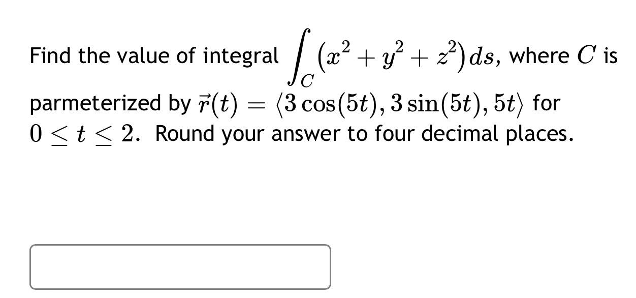 Solved Find the value of integral ∫C﻿(x2+y2+z2)ds, ﻿where C | Chegg.com