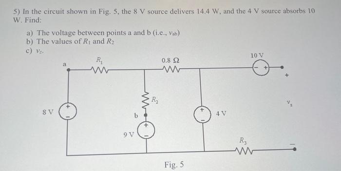 Solved 5) In the circuit shown in Fig. 5, the 8 V source | Chegg.com