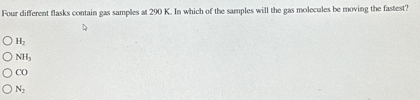 Solved Four different flasks contain gas samples at 290K. | Chegg.com