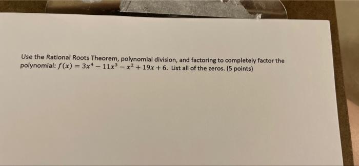 Solved Use the Rational Roots Theorem, polynomial division, | Chegg.com