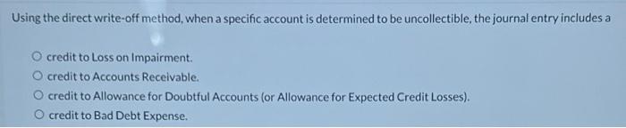 Solved Using the direct write-off method, when a specific | Chegg.com