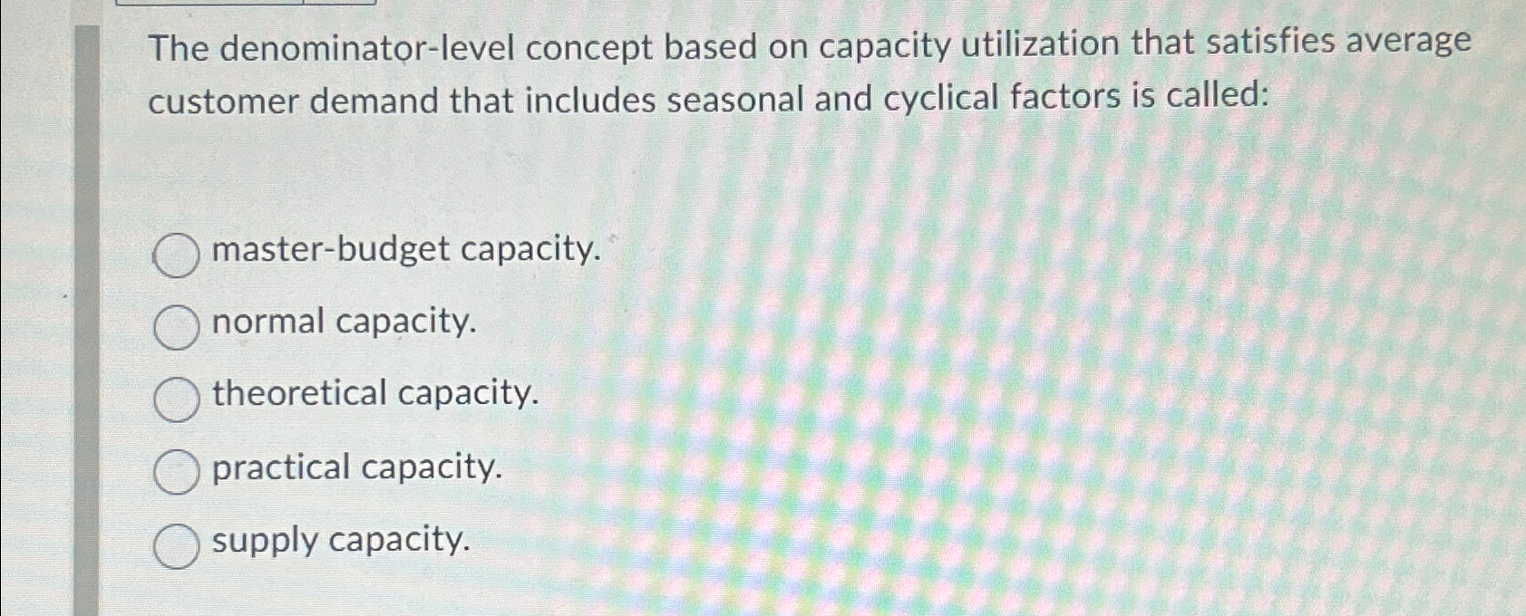 Solved The denominator-level concept based on capacity | Chegg.com