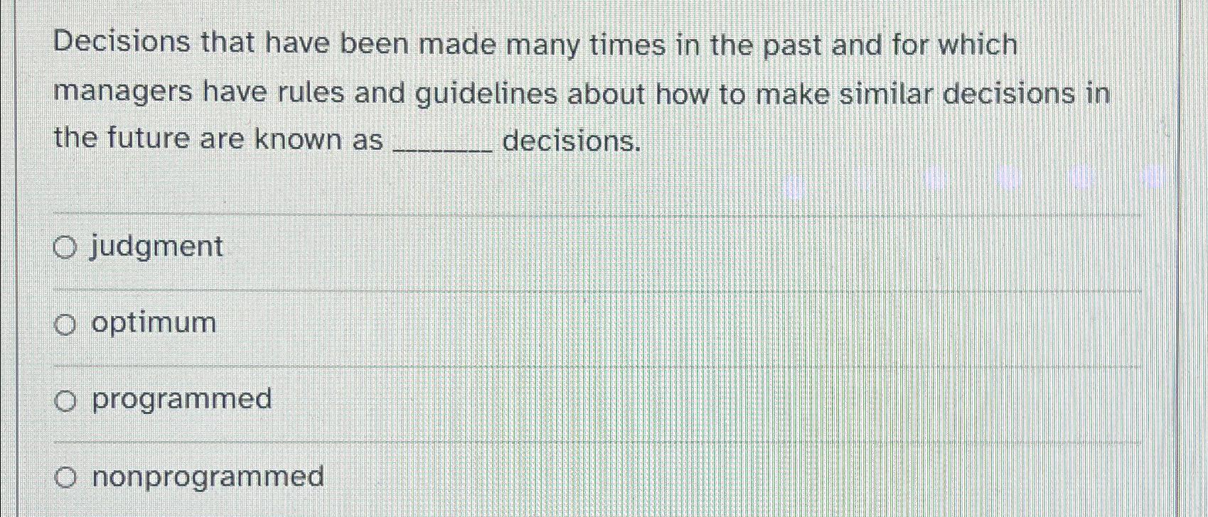 Solved Decisions that have been made many times in the past | Chegg.com