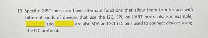 Solved 13. Specific GPIO pins also have alternate functions | Chegg.com