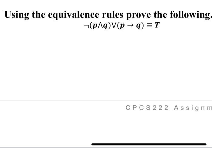 Solved Using the equivalence rules prove the following. | Chegg.com
