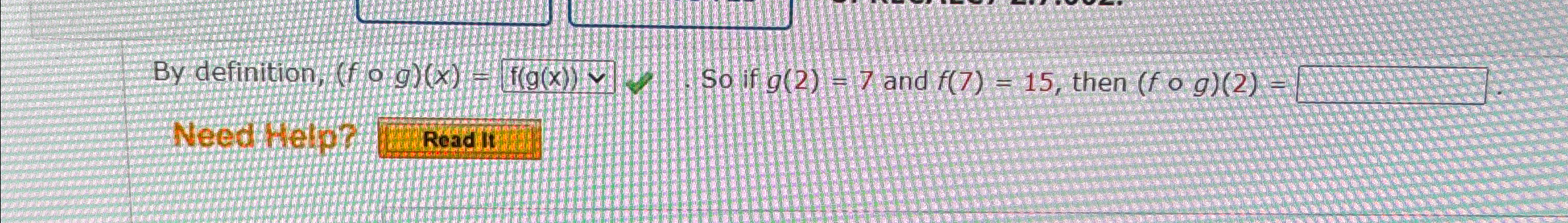 Solved By definition, (f@g)(x)=f(g(x))∪ ﻿So if g(2)=7 ﻿and | Chegg.com