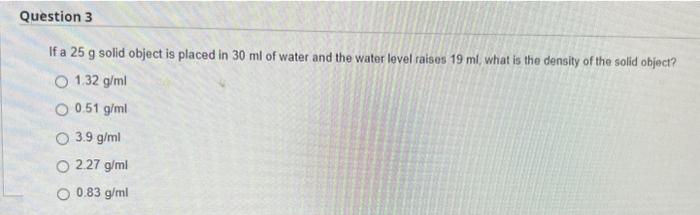 Solved If a 25 g solid object is placed in 30ml of water and | Chegg.com