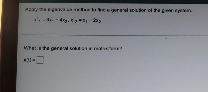 Solved Apply the eigenvalue method to find a general | Chegg.com