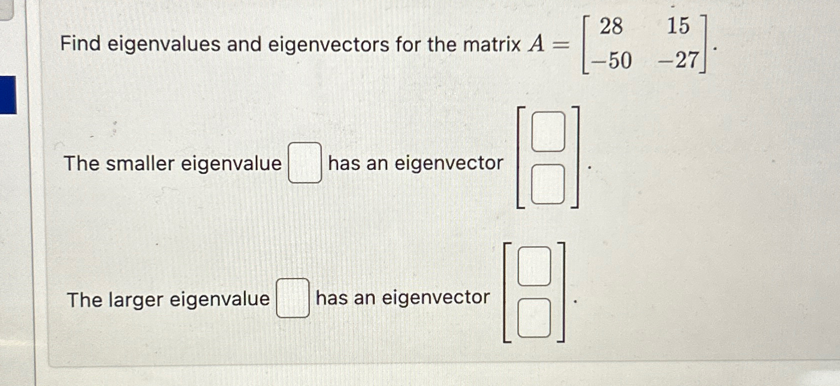 Solved Find eigenvalues and eigenvectors for the matrix | Chegg.com