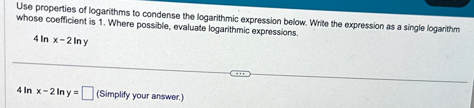 Solved Use properties of logarithms to condense the | Chegg.com