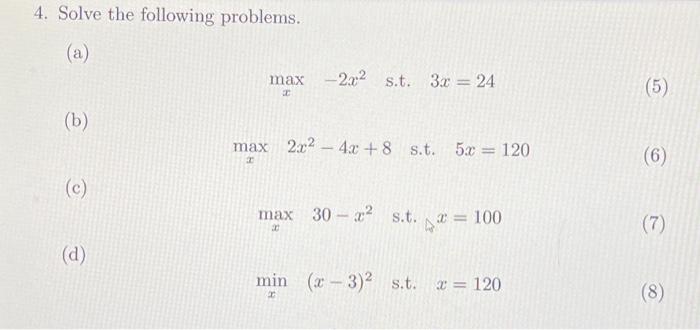 Solved 4. Solve the following problems. (a) maxx−2x2 s.t. | Chegg.com