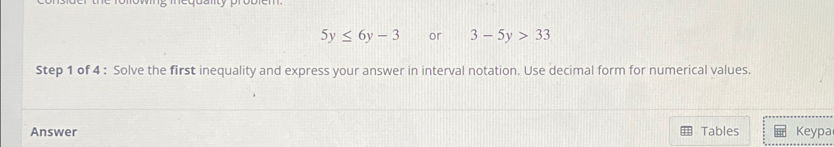 Solved 5y≤6y-3 or 3-5y>33Step 1 ﻿of 4 ﻿: Solve the first | Chegg.com