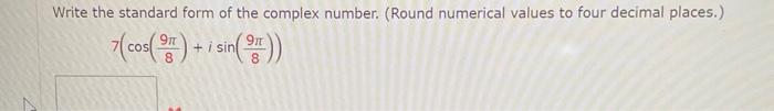 Solved Write the standard form of the complex number. (Round | Chegg.com