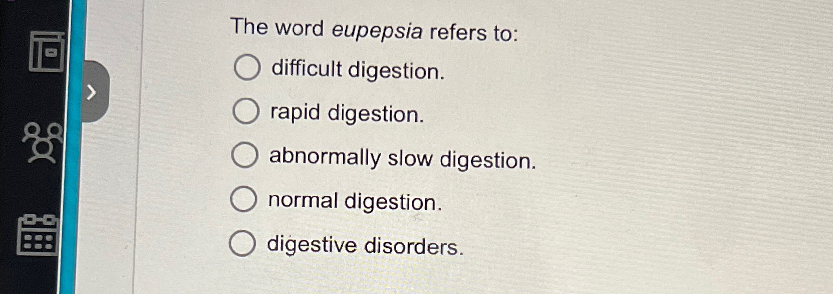 Solved The word eupepsia refers to:difficult digestion.rapid | Chegg.com