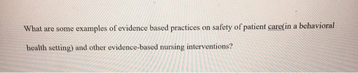 Solved What are some examples of evidence based practices on | Chegg.com