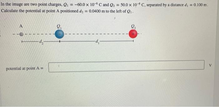 Solved In the image are two point charges, Q1=−60.0×10−6C | Chegg.com