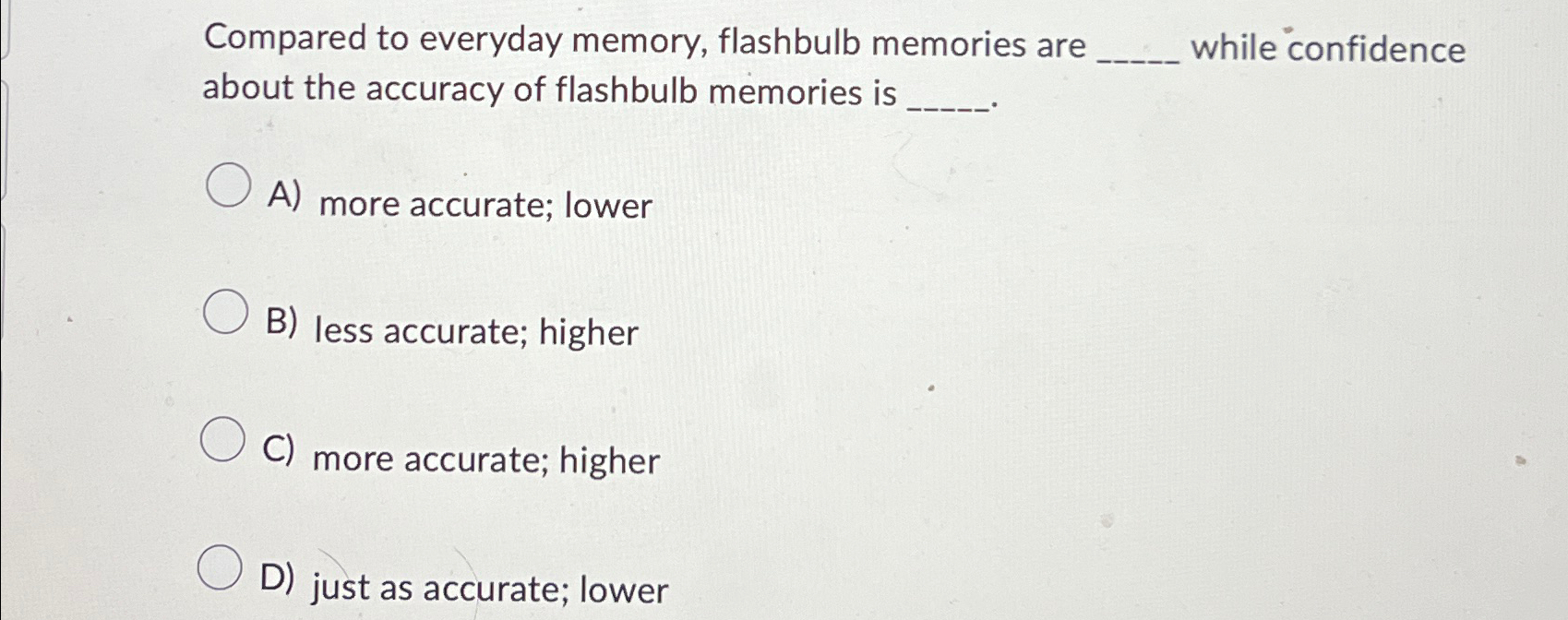 Solved Compared to everyday memory, flashbulb memories are | Chegg.com