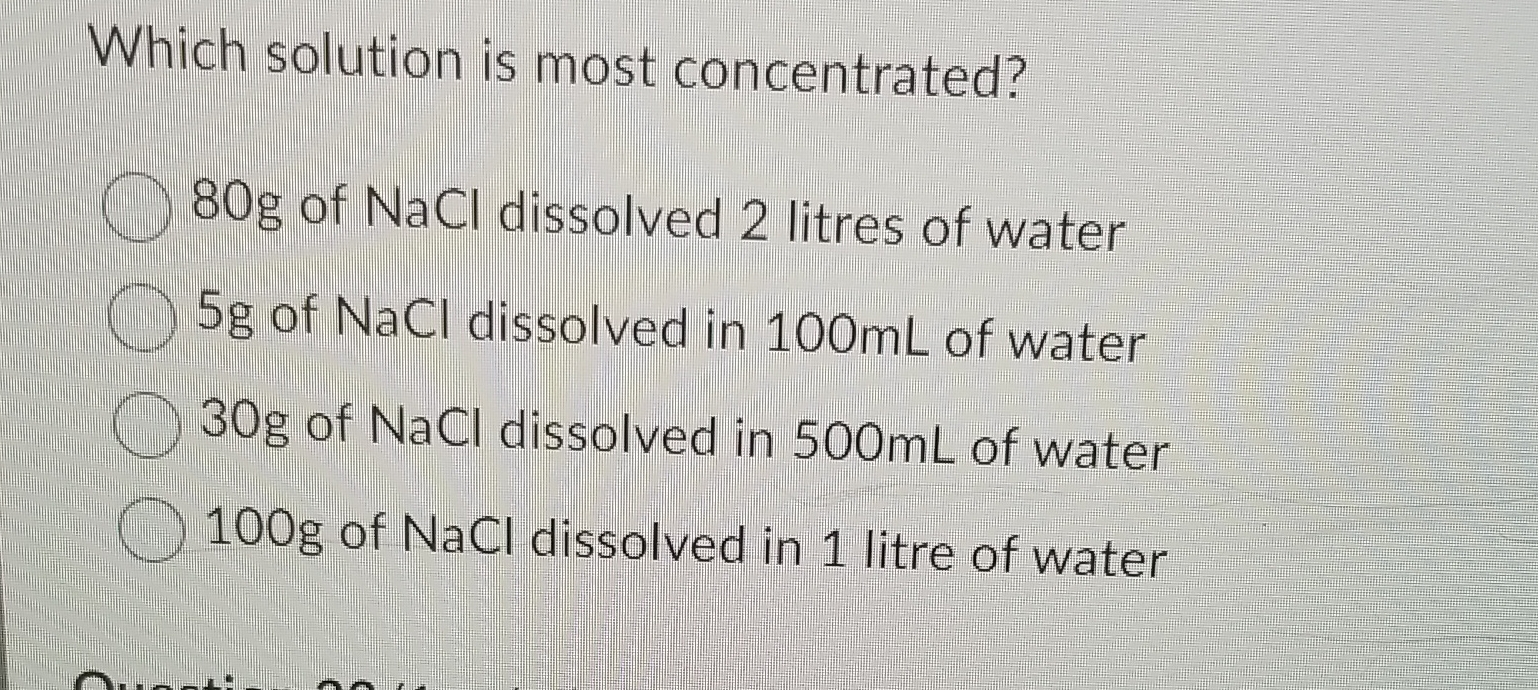 Which solution is most concentrated?80g ﻿of NaCl | Chegg.com
