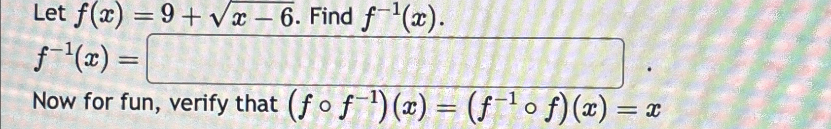 Solved Let f(x)=9+x-62. ﻿Find f-1(x).f-1(x)=Now for fun, | Chegg.com