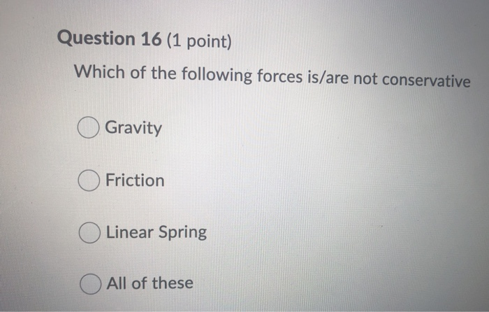 Solved Question 16 (1 point) Which of the following forces | Chegg.com
