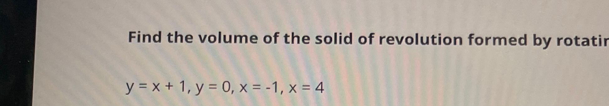 Solved Find the volume of the solid of revolution formed by | Chegg.com
