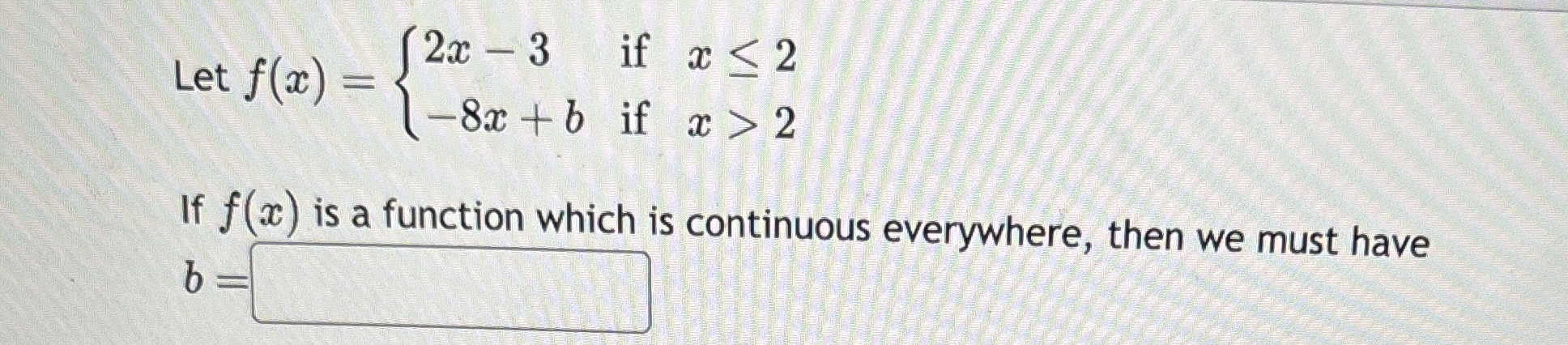 Solved Let f(x)={2x-3 if x≤2-8x+b if x>2If f(x) ﻿is a | Chegg.com
