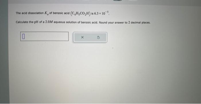 Solved The acid dissociation Ka of benzoic acid (C6H5CO2H) | Chegg.com
