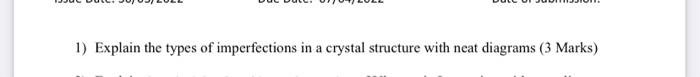 Solved 1) Explain the types of imperfections in a crystal | Chegg.com