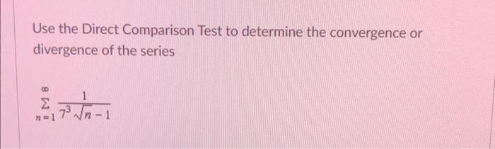 Solved Use the Direct Comparison Test to determine the | Chegg.com