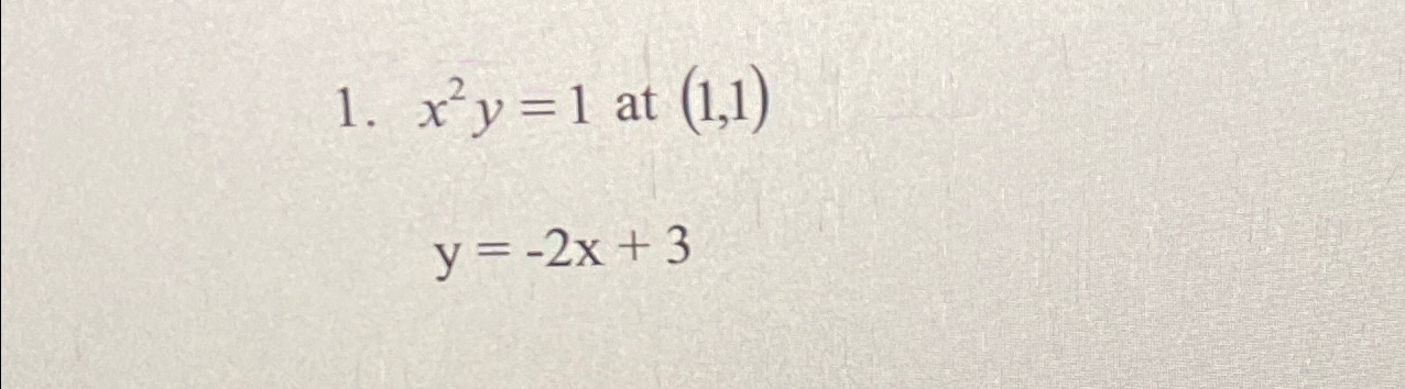 Solved x2y=1 ﻿at (1,1)y=-2x+3 | Chegg.com