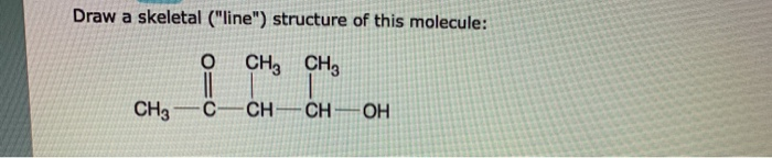 Solved Draw a skeletal ("line") structure of this molecule: | Chegg.com