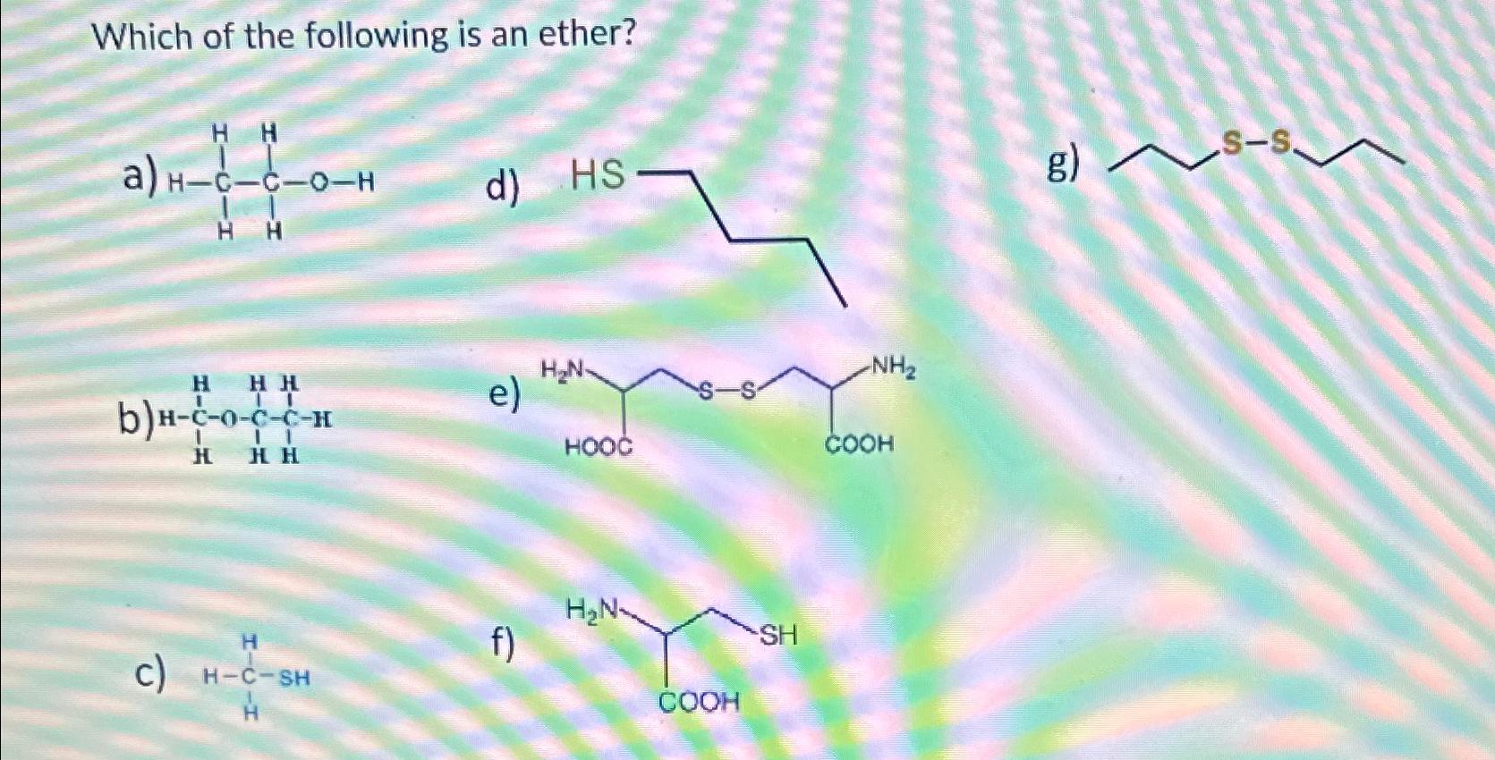 Solved Which of the following is an ether?d)b)e)c)f) | Chegg.com