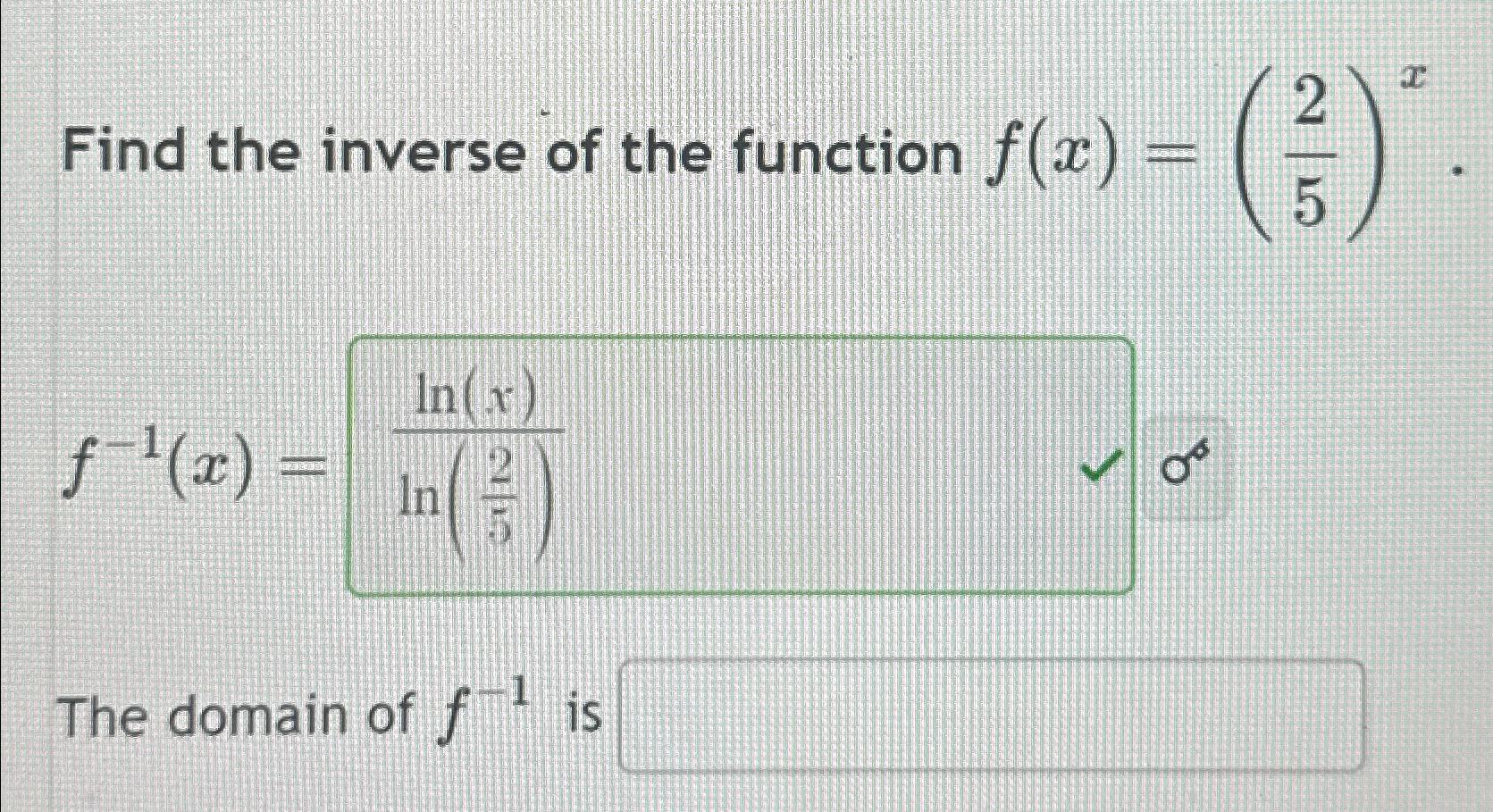 Solved f-1(x)=ln(x)ln(25)The domain of f-1 ﻿is _____ | Chegg.com