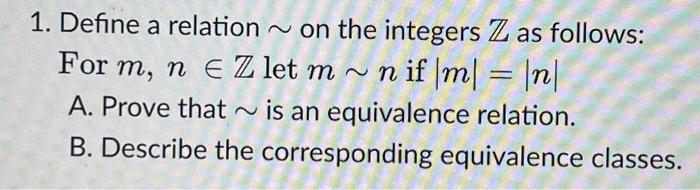 Solved 1. Define a relation ∼ on the integers Z as follows: | Chegg.com
