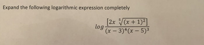 Solved Expand the following logarithmic expression | Chegg.com