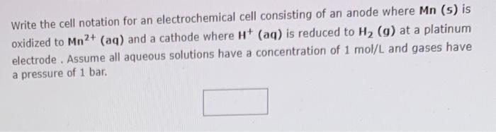 Solved Write the cell notation for an electrochemical cell | Chegg.com