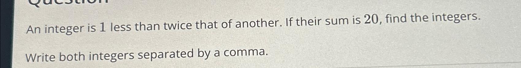 Solved An integer is 1 ﻿less than twice that of another. If | Chegg.com