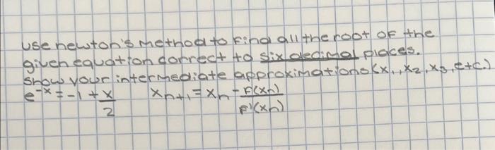 Solved Use newton's Methoa to find all the root of the given | Chegg.com